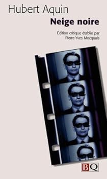 Neige noire - Hubert Aquin - Babelio
