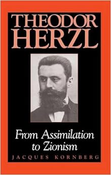 Theodor Herzl: From Assimilation to Zionism (Jewish Literature and ...