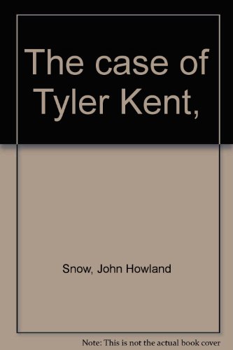 The case of Tyler Kent, : Snow, John Howland: Amazon.com: Books