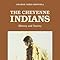 The Cheyenne Indians, Vol. 1: History and Society: George Bird Grinnell ...