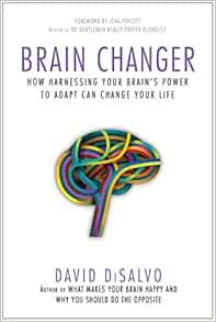 Brain Changer: How Harnessing Your Brain's Power to Adapt Can Change ...
