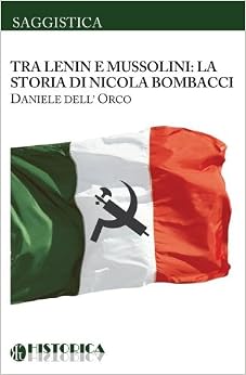 Nicola Bombacci, tra Lenin e Mussolini: Amazon.co.uk: Dell'Orco ...
