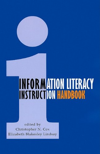 Information Literacy Instruction Handbook: Christopher N. Cox ...