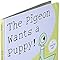 The Pigeon Wants a Puppy! : Willems, Mo, Willems, Mo: Amazon.ca: Books