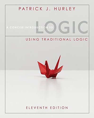 Concise Introduction to Logic: Using Traditional Logic, 11th Edition ...