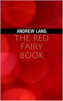 Amazon.com: The Red Fairy Book (Illustrated) eBook: Andrew Lang: Kindle ...