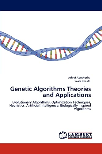 Genetic Algorithms Theories and Applications: Evolutionary Algorithms, Optimization Techniques ...