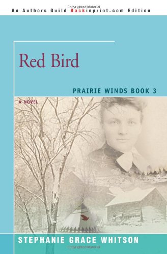 Red Bird: A Novel (Praire Winds): Whitson, Stephanie: 9780595465590 ...