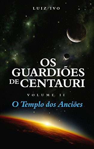 Os Guardiões de Centauri: O Templo dos Anciões - Volume II - eBook, Resumo, Ler Online e PDF ...