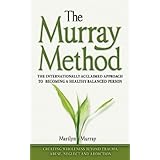 The Murray Method: Creating Wholeness Beyond Trauma, Abuse, Neglect and ...