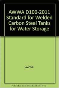 AWWA D100-2011 Standard for Welded Carbon Steel Tanks for Water Storage ...