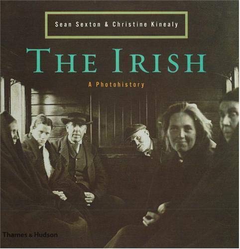 The Irish: A Photohistory, 1840-1940: Kinealy, Christine, Sexton, Sean ...