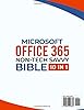 Microsoft Office 365 Non-Tech Savvy Bible: [10 in 1]: From Beginner to ...