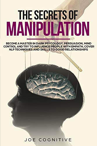 The Secrets Of Manipulation: become a master in dark psycology ...