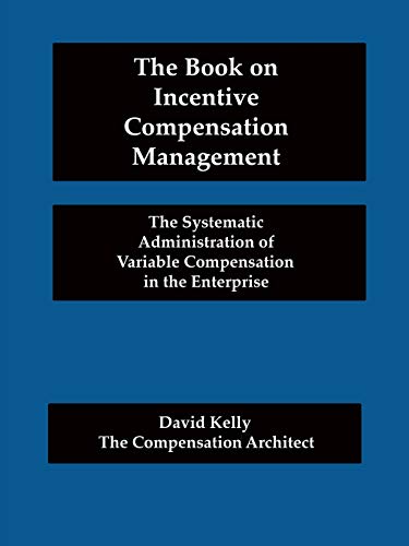 The Book on Incentive Compensation Management: Kelly, David ...