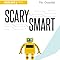 Scary Smart: Die Zukunft der künstlichen Intelligenz und wie wir mit ...