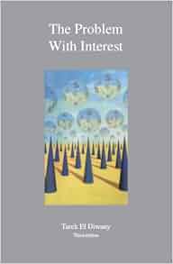 The Problem with Interest: Tarek El-Diwany: 9780954497415: Amazon.com ...