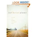 In Christ Alone: Living the Gospel Centered Life - Kindle edition by ...