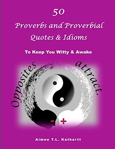 50 Proverbs and Proverbial Quotes & Idioms: To Keep You Witty and Awake ...