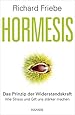 Hormesis: Das Prinzip der Widerstandskraft. Wie Stress und Gift uns ...