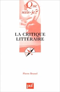 La critique littéraire - Pierre Brunel - Babelio