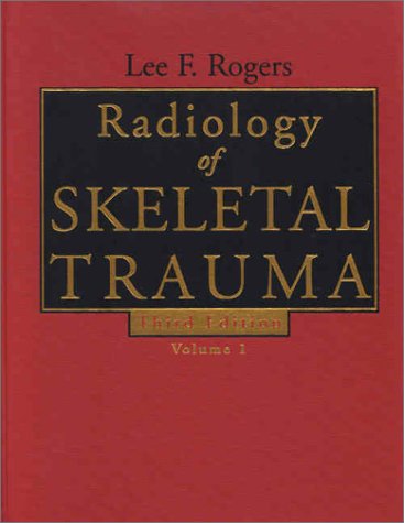 Amazon - Radiology of Skeletal Trauma: 2-Volume Set: Rogers MD, Lee F ...