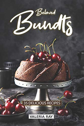 Beloved Bundts: 35 Delicious Recipes: Ray, Valeria: 9781074941635 ...