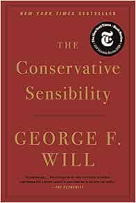 The Conservative Sensibility: George F. Will: 9780316480949: Amazon.com ...