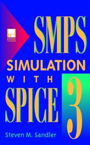 SMPS Simulation with SPICE 3, Book/Disk Set: Sandler, Steven M ...