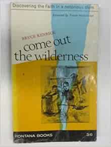 Come Out the Wilderness: Kenrick, Bruce: 9780006210733: Amazon.com: Books