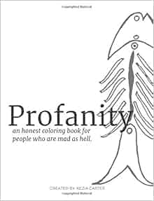 Profanity: an honest coloring book for people who are mad as hell ...