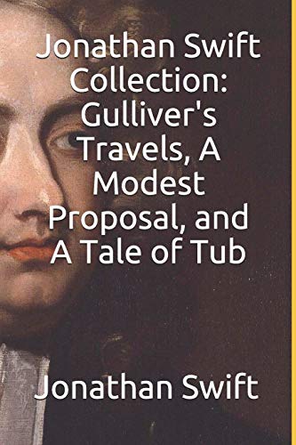 Jonathan Swift Collection: Gulliver's Travels, A Modest Proposal, and A ...