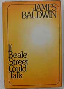 IF BEALE STREET COULD TALK. A Novel.: James Baldwin: Amazon.com: Books