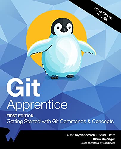 Git Apprentice (First Edition): Getting Started with Git Commands & Concepts: Tutorial Team ...