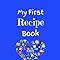 My First Recipe Book: Kids. Blank recipe book to write in, kids ...