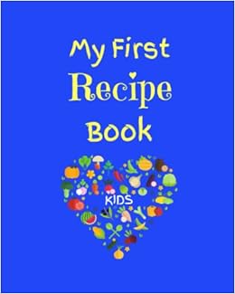 My First Recipe Book: Kids. Blank recipe book to write in, kids ...