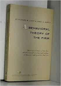 A Behavioral Theory of the Firm: Cyert, Richard M., March, James G ...