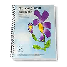 The Loving Parent Guidebook: The Solution is to Become Your Own Loving ...