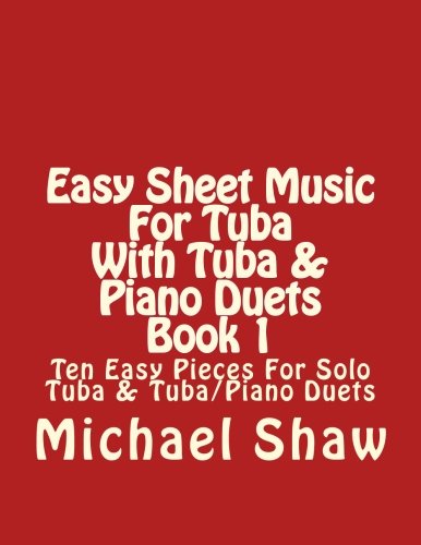 Easy Sheet Music For Tuba With Tuba & Piano Duets Book 1: Ten Easy ...