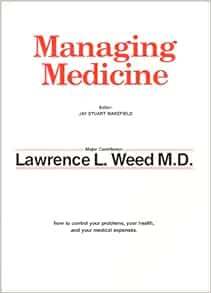 Managing Medicine: Weed, Lawrence L.: 9780917054181: Amazon.com: Books