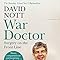 War Doctor: Surgery on the Front Line : Nott, David: Amazon.co.uk: Books