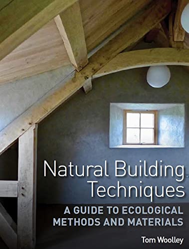 Natural Building Techniques: A Guide to Ecological Methods and ...