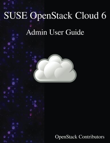 Amazon.com: SUSE OpenStack Cloud 6 - Admin User Guide (9789888406463): Contributors, OpenStack ...
