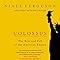 Colossus: The Rise and Fall of the American Empire: Ferguson, Niall ...