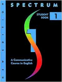 Spectrum: A Communicative Course in English 1, Level 1: Student Book: a ...