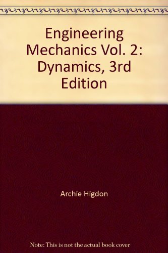Engineering Mechanics Vol. 2: Dynamics, 3rd Edition: Archie Higdon ...