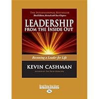 Leadership from the Inside Out: Becoming a Leader for Life (Third ...