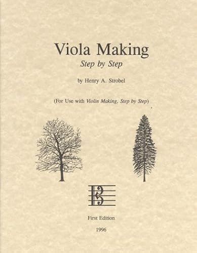 Viola Making, Step by Step (For Use with Violin Making, Step by Step ...