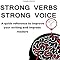 Strong Verbs Strong Voice: A quick reference to improve your writing ...