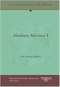 Abraham Africanus I: Editions, Gale Archival: 9781432800765: Amazon.com ...